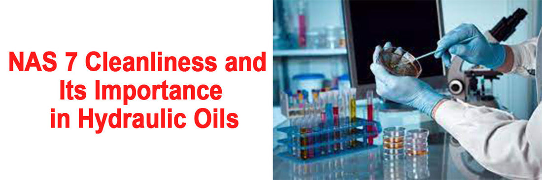 Understanding NAS 7 Cleanliness and Its Importance in Hydraulic Oils