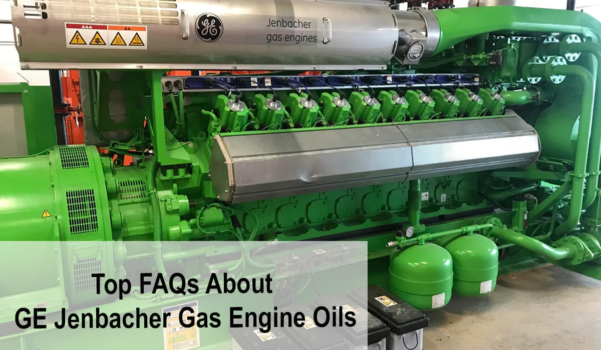 Top FAQs About GE Jenbacher Gas Engine Oils