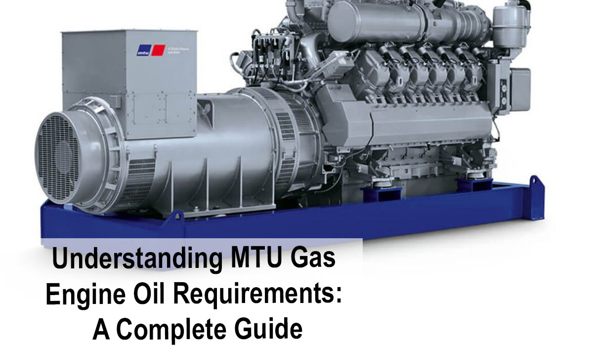 Understanding MTU Gas Engine Oil Requirements: A Complete Guide